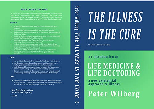 The Illness is the Cure - 2nd extended edition: an introduction to Life ...