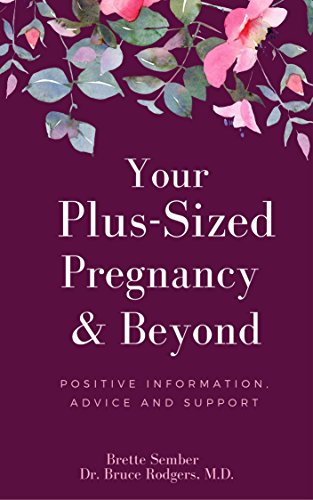Your Plus-Size Pregnancy and Beyond: Positive Information, Advice and ...