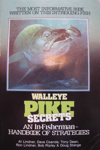 Walleye Pike Secrets an In-Fisherman Handbook of Strategies: al; Csanda ...