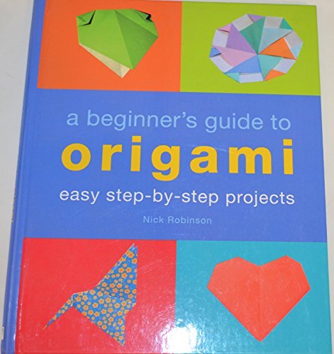 A Beginner's Guide to Origami: Easy Step-by-Step Projects: Amazon.co.uk ...