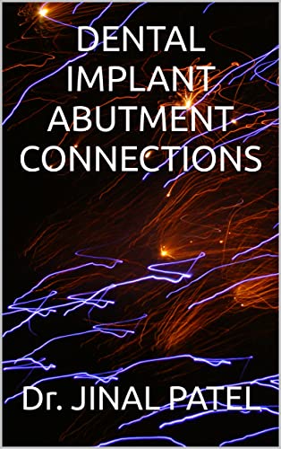 DENTAL IMPLANT ABUTMENT CONNECTIONS eBook : PATEL, Dr. JINAL : Amazon ...