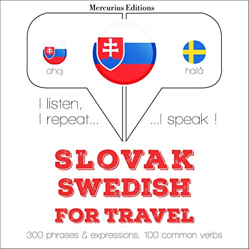Slovak - Swedish. For travel: I listen, I repeat, I speak (Audio ...