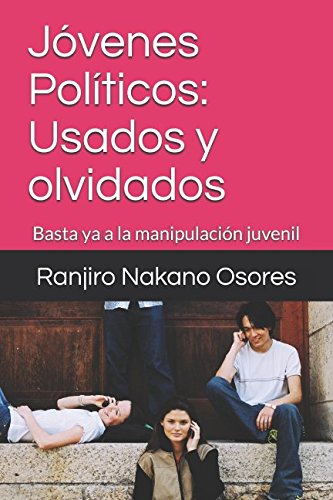 Jóvenes Políticos: Usados y olvidados: Basta ya a la manipulación ...
