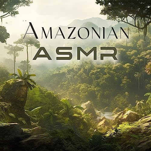 Amazon MusicでExotic Power Maker & Sound of Nature LibraryのAmazonian ASMR: Relaxing Nature Sounds ...