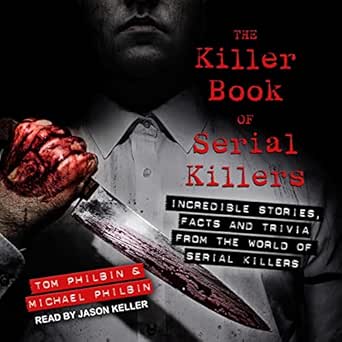 Amazon.com: The Killer Book of Serial Killers: Incredible Stories, Facts and Trivia from the ...