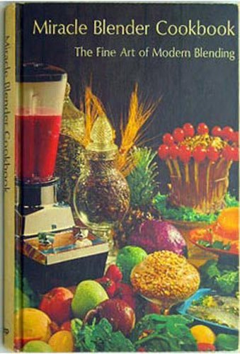 Miracle Blender Cookbook (The Fine Art of Modern Blending) | Amazon.com.br