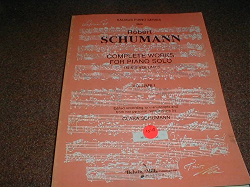 Robert Schumann Complete Works for Piano Solo Volume 1 (Kalmus Piano ...