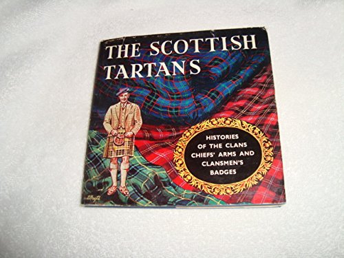 The Scottish Tartans, with Historical Sketches of the Clans and ...