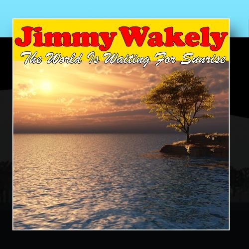 Jimmy Wakely - The World Is Waiting For Sunrise - Amazon.com Music