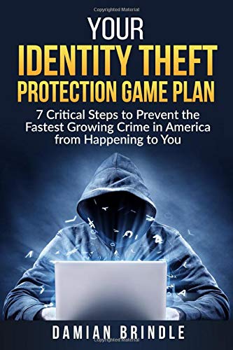 Your Identity Theft Protection Game Plan: 7 Critical Steps to Prevent ...