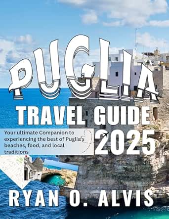 Puglia Travel Guide 2025 (FULL COLOR): Your ultimate Companion to ...