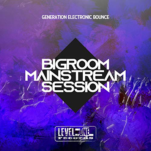 Amazon.com: Bigroom Mainstream Session (Generation Electronic Bounce ...