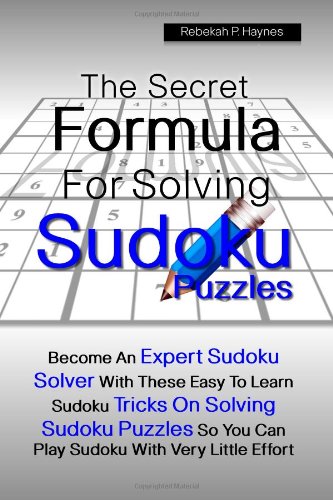 The Secret Formula For Solving Sudoku Puzzles: Become An Expert Sudoku ...