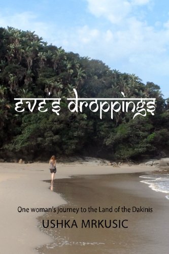 Eve's Droppings: One woman's journey to the Land of the Dakinis ...