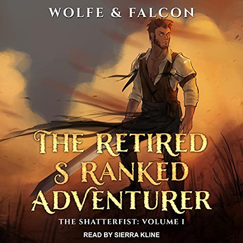 The Retired S-Ranked Adventurer: The Shatterfist: Volume I (Audible ...