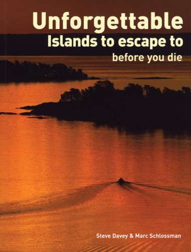 Unforgettable Islands to Escape To Before You Die: Steve Davey, Marc ...