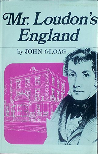 Mr Loudon's England. The Life and Work of John Claudius Loudon, and his ...