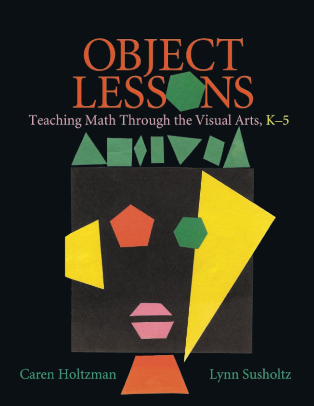 Object Lessons: Teaching Math through the Visual Arts, K-5: Holtzman ...