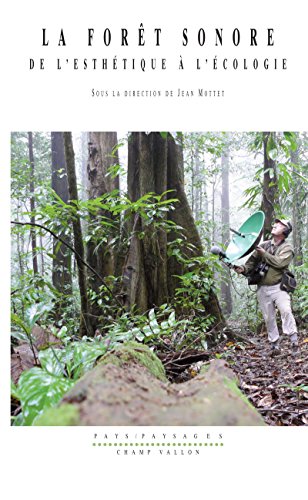 La Forêt sonore: De l'esthétique à l'écologie (Pays/Paysages) (French ...