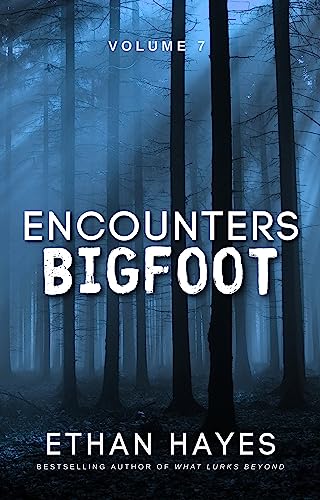 Encounters Bigfoot: Volume 7 eBook : Hayes, Ethan: Amazon.in: Kindle Store