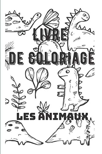 Livre de coloriage Les animaux: Apprendre à colorier pour enfants ...