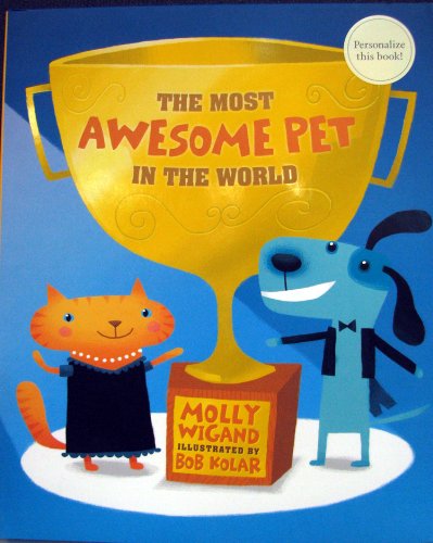 The Most Awesome Pet in the World: Wigand, Molly, Ill by Bob Kolar ...