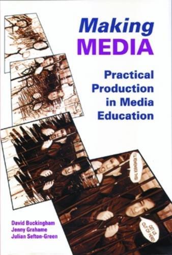 Making Media: Practical Production in Media Education: 9780907016243 ...