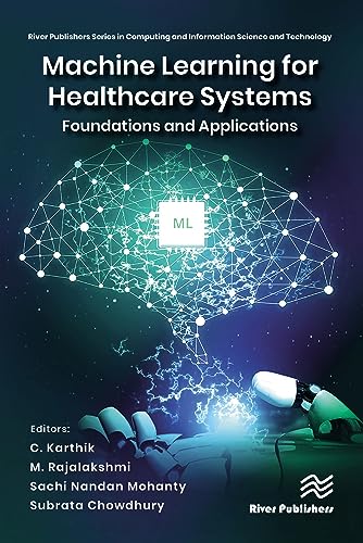 Amazon | Machine Learning for Healthcare Systems: Foundations and Applications (River Publishers ...