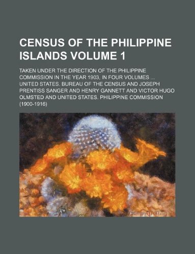 Buy Census of the Philippine Islands Volume 1; Taken Under the ...