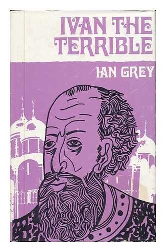 Ivan, the Terrible, by Ian Grey: Grey, Ian: Amazon.com: Books