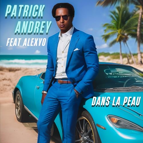 Dans la peau by Patrick Andrey feat. Alexyo on Amazon Prime Music