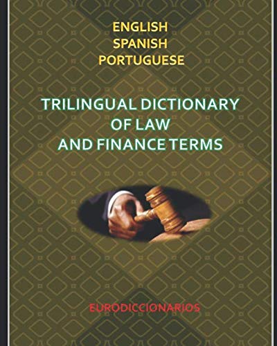 TRILINGUAL DICTIONARY OF LAW AND FINANCE TERMS English - Spanish ...