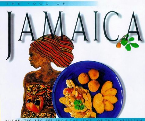 Food of Jamaica, Periplus Edition: Authenic Recipes from the Jewel of ...