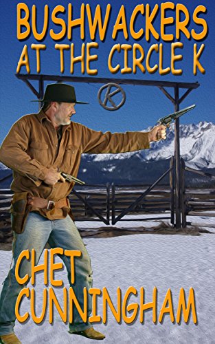 Bushwackers At The Circle K (English Edition) eBook : Cunningham, Chet ...