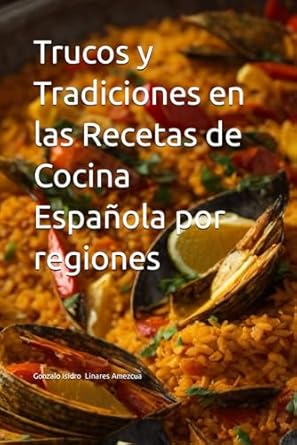 Trucos y Tradiciones en las Recetas de Cocina Española por regiones ...