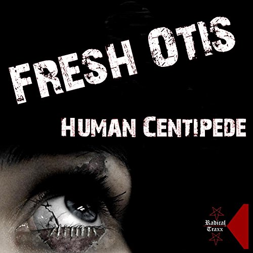 Human Centipede by Fresh Otis on Amazon Music - Amazon.com