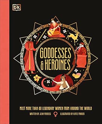Buy Goddesses and Heroines: Meet More Than 80 Legendary Women From ...