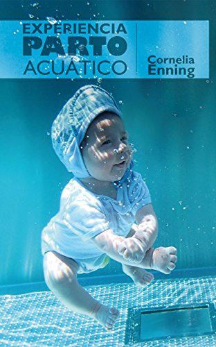 Experiencia Parto Acuático eBook : Enning, Cornelia, Rösler, Caroline ...