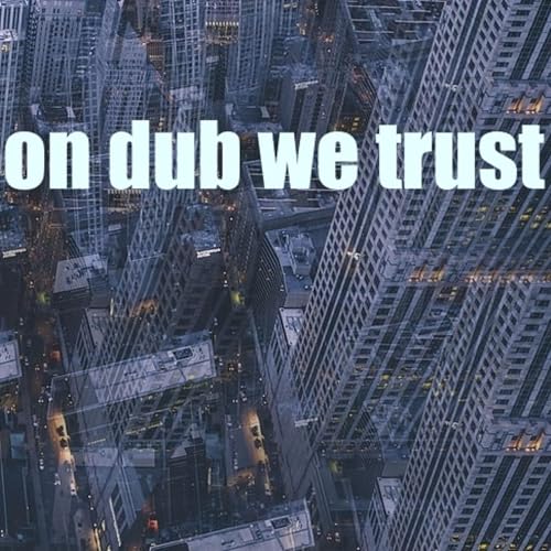 Play on dub we trust by Dave M. Nada on Amazon Music Unlimited