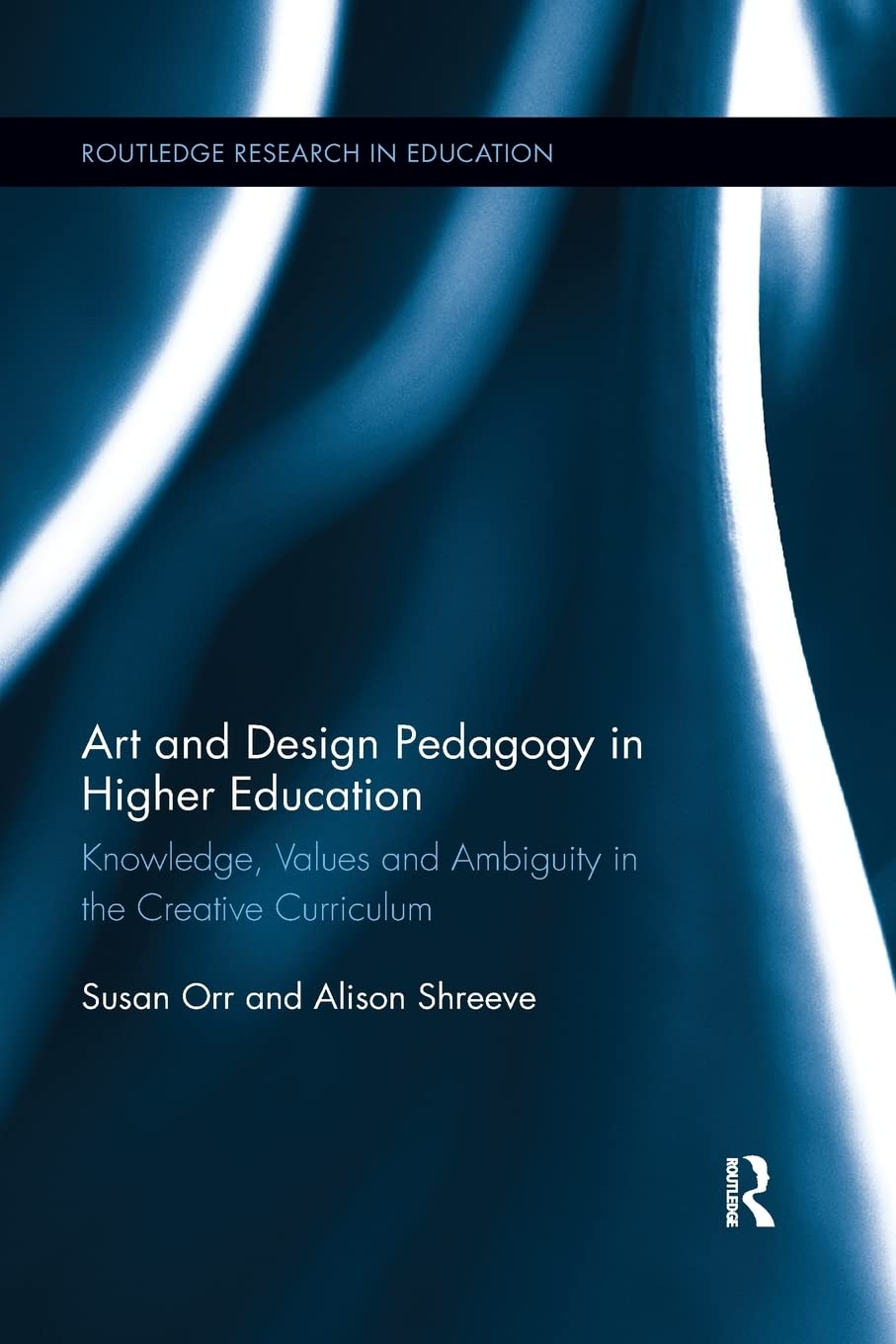Art and Design Pedagogy in Higher Education: Knowledge, Values and ...