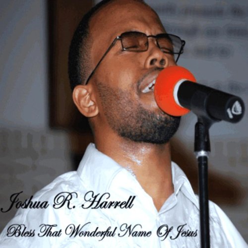 Amazon.com: Bless That Wonderful Name Of Jesus : Joshua R. Harrell ...