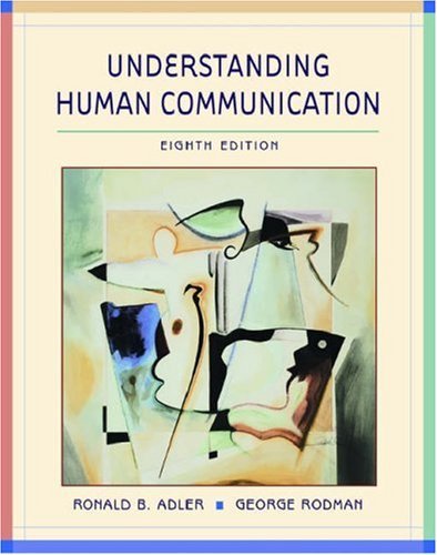 By Ronald B. Adler, George Rodman: Understanding Human Communication Eighth (8th) Edition ...