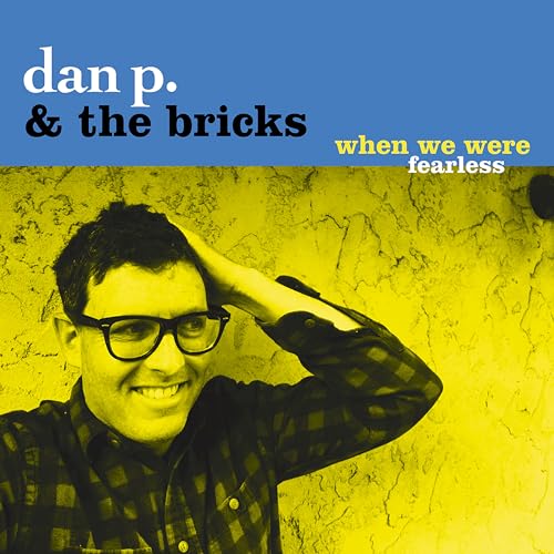 Amazon.com: When We Were Fearless : Dan P and the Bricks: Digital Music