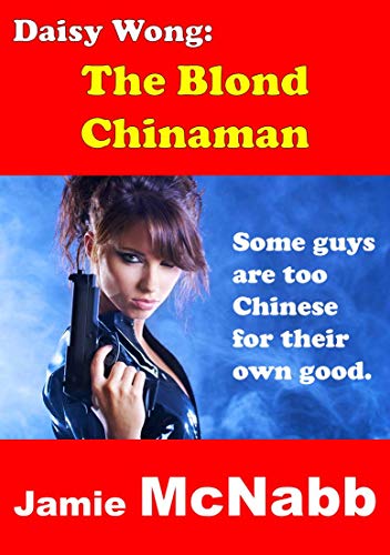 Daisy Wong: The Hell of the Blond Chinaman: A Science Fiction Short ...