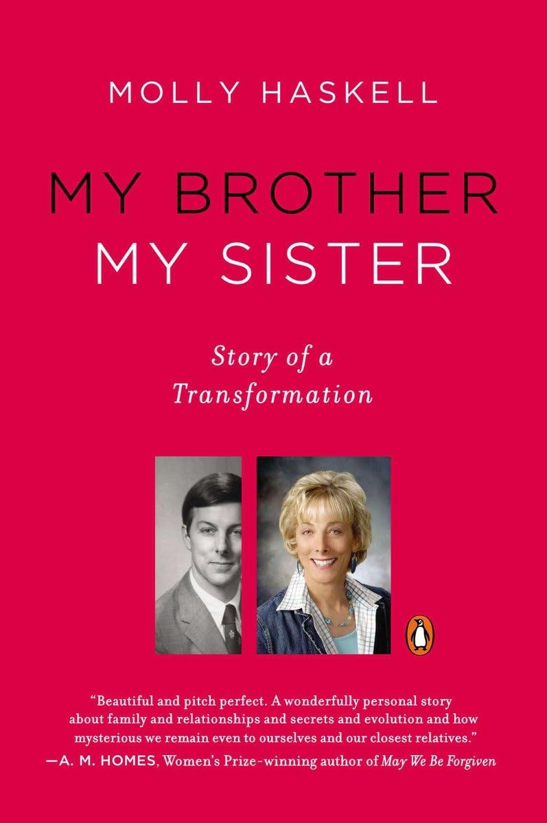 My Brother My Sister: Story of a Transformation: Haskell, Molly ...
