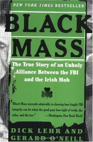 By Dick Lehr, Gerard O'Neill: Black Mass: The True Story of an Unholy ...