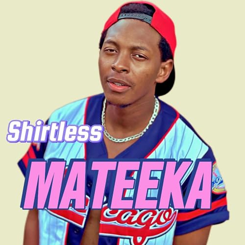 Amazon.co.jp: Mateeka : Shirtless : Digital Music