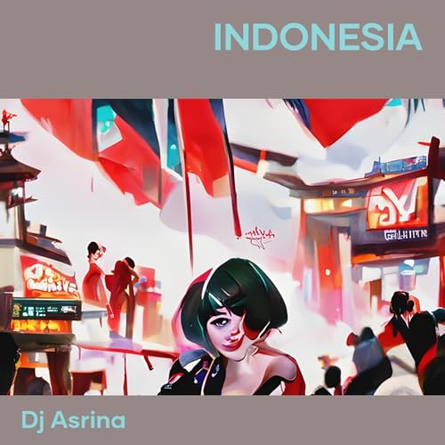 Indonesia by DJ ASRINA on Prime Music