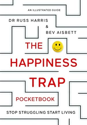 The Illustrated Happiness Trap: How to Stop Struggling and Start Living ...