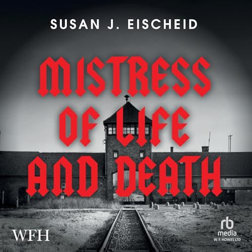 Mistress of Life and Death: The Dark Journey of Maria Mandl, Head ...
